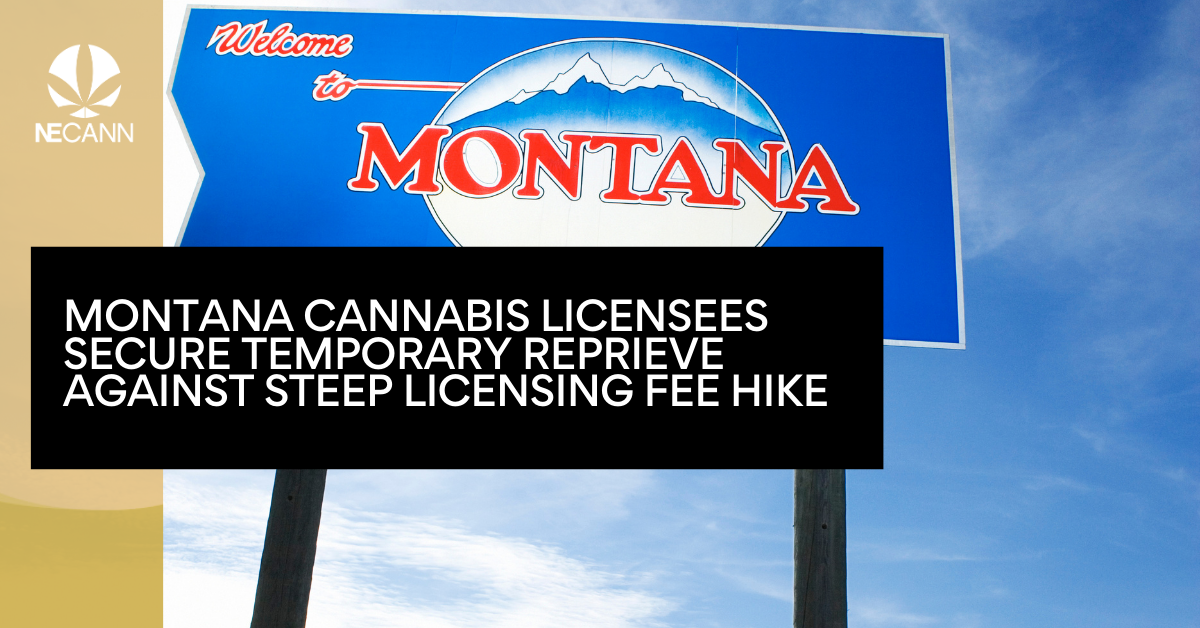 Montana Cannabis Licensees Challenge Fee in Court | NECANN