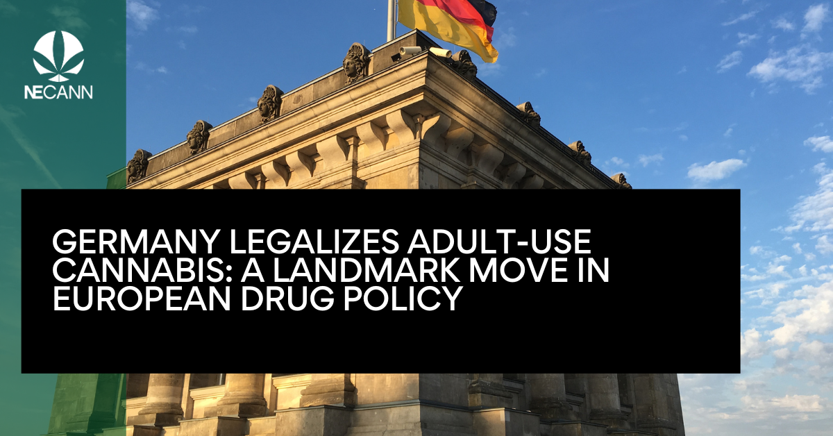 Germany Legalizes Adult-Use Cannabis: A Landmark | NECANN