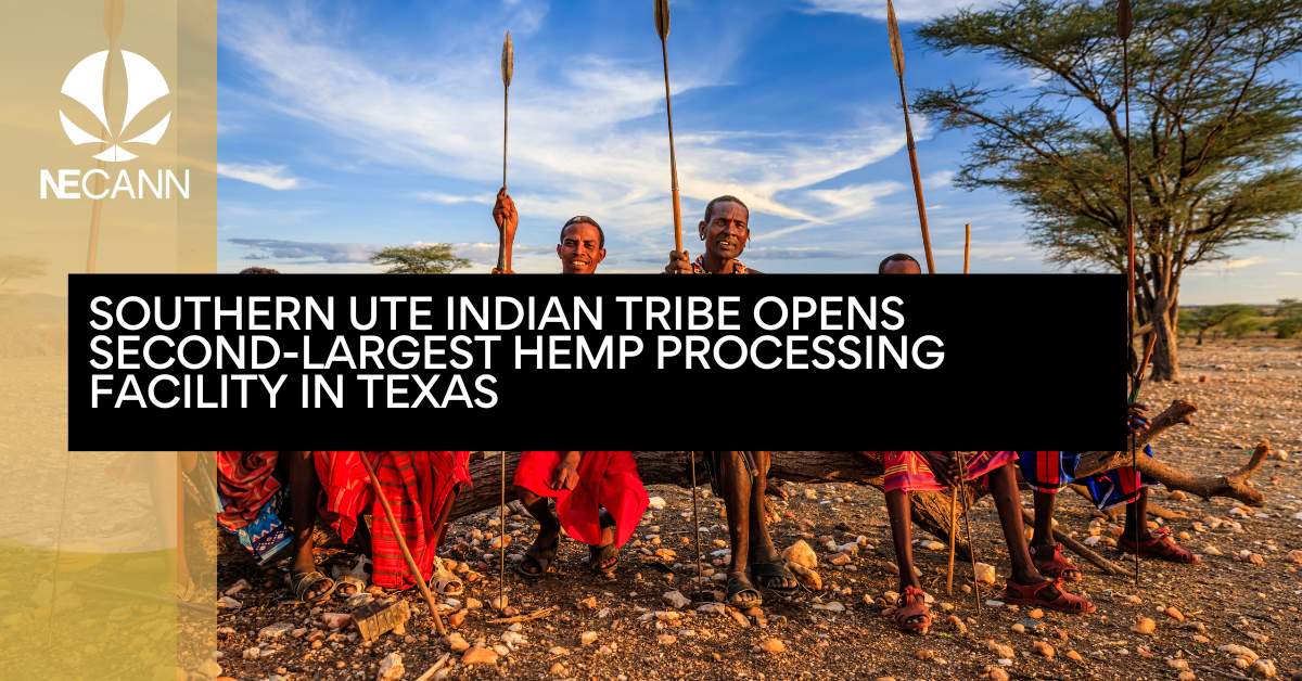 Southern Ute Tribe Opens Major Hemp Facility in TX | NECANN