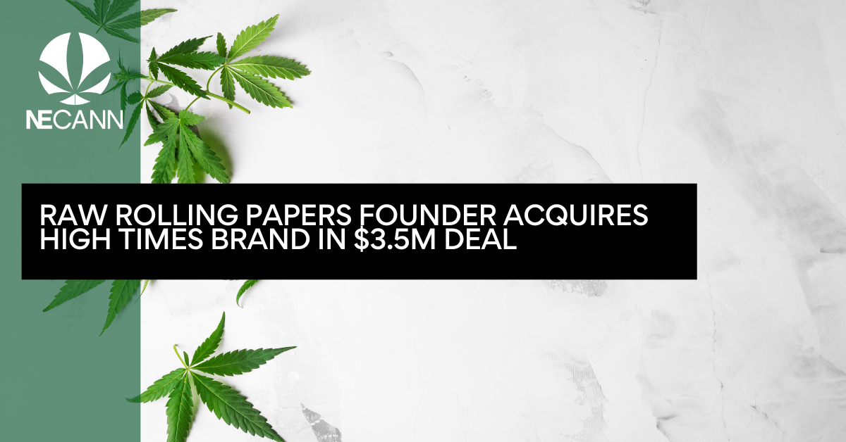 RAW Founder Buys High Times Brand | NECANN
